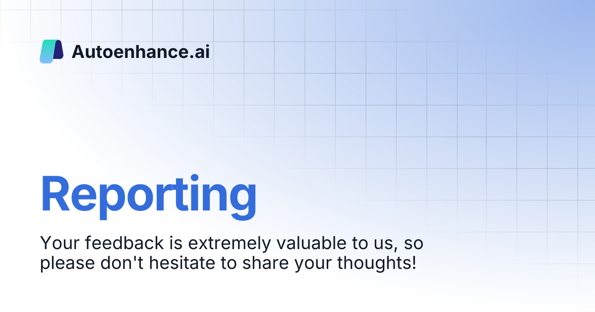 Reporting | Autoenhance.ai