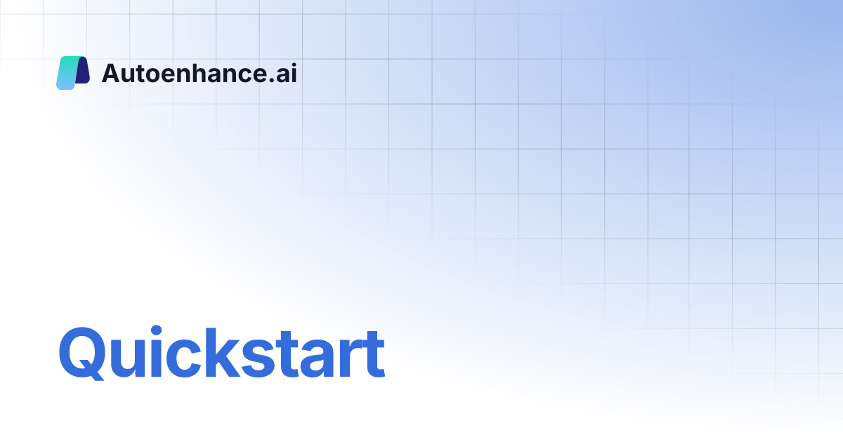 Quickstart | Autoenhance.ai
